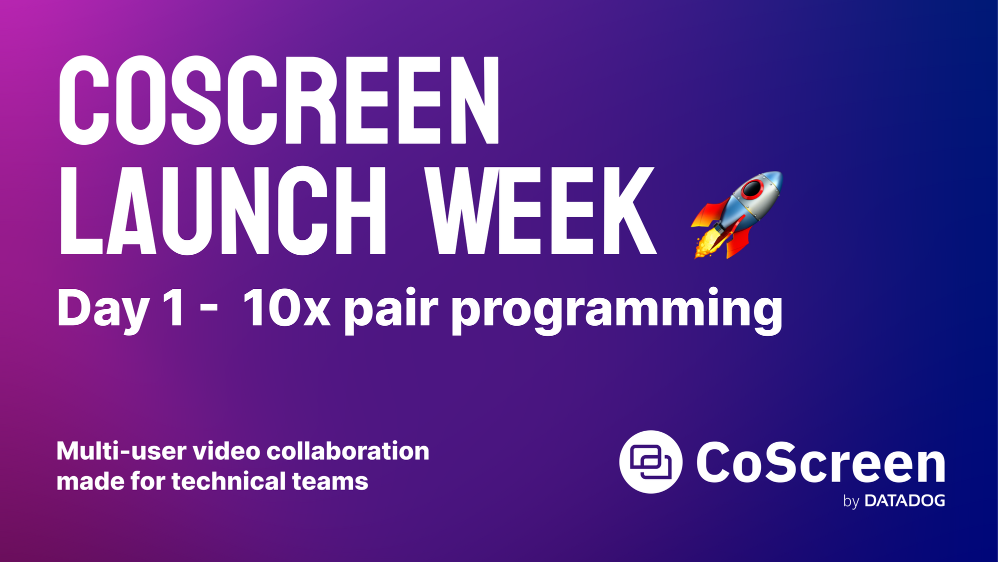 CoScreen Launch Week - Day 1: 10x pair programming